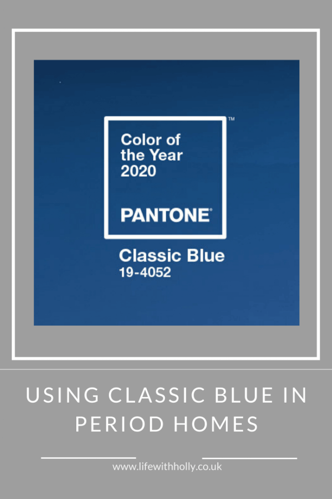 Using Pantone Classic Blue in Period Homes - Life with Holly